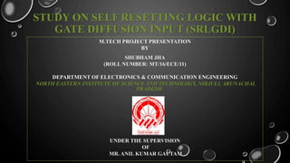 Study on self resetting logic with gate diffusion input (SRL-GDI) | PPTX