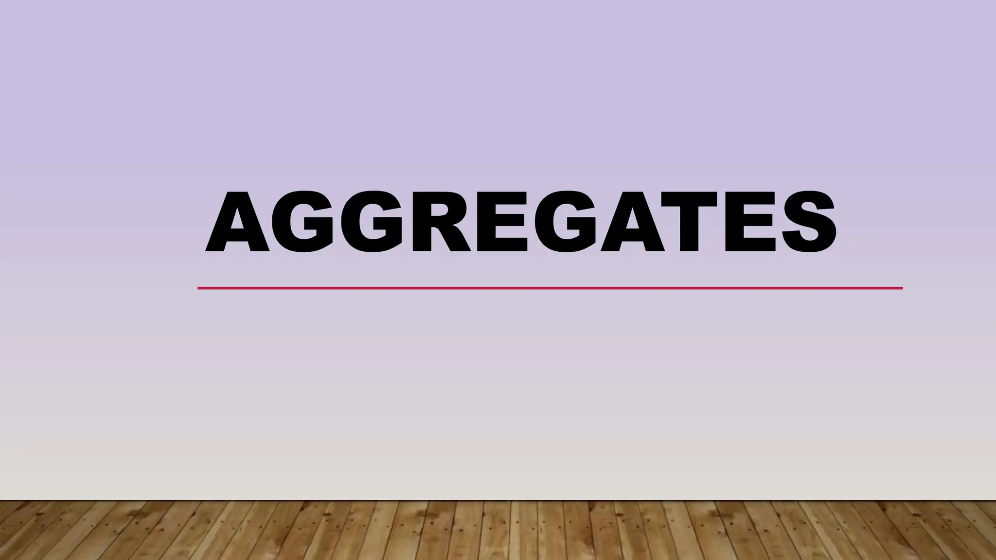 REPORT-AGGREGATE and TYPES OF AGGREGATE (1).pptx