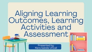 REPORT-Aligning Learning Outcomes, Learning Activities and Assessment.pptx