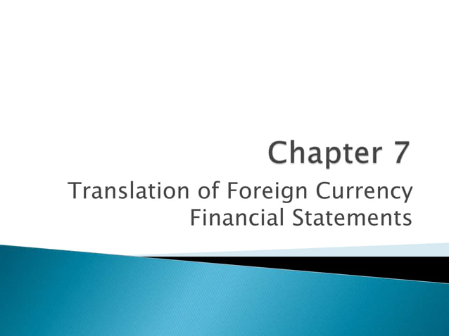 Chapter 7 - Translation of Foreign Currency Financial Statements | PPT