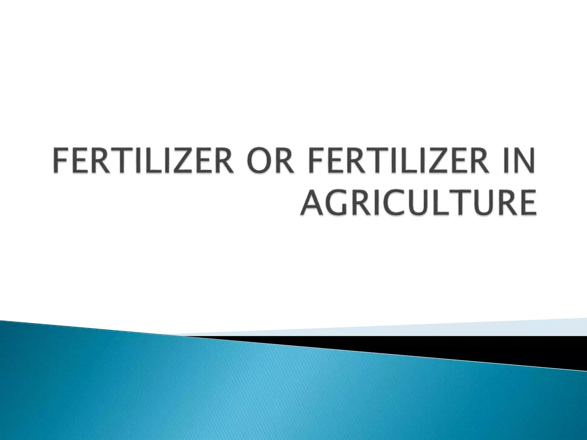 Report-No.8-Fertilizer-Or-Fertilizer-in-Agriculture.pptx