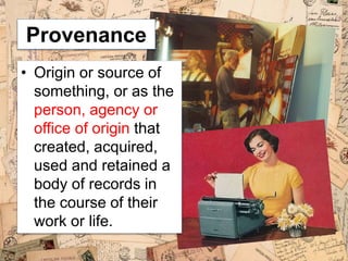 Archival Science - Provenance, Original Order and Respect des Fonds | PPTX
