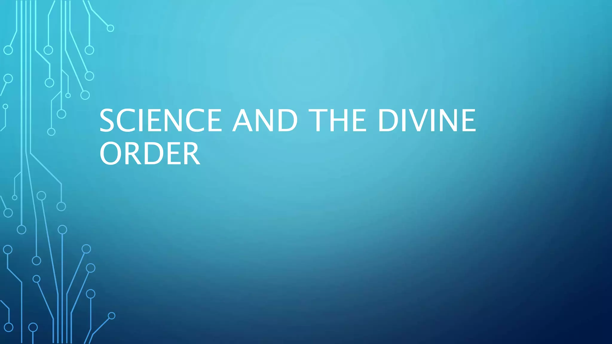 Science and The Divine Order | PPTX