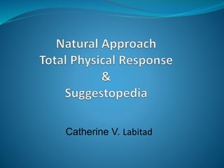 Natural Approach, TPR and Suggestopedia | PPTX