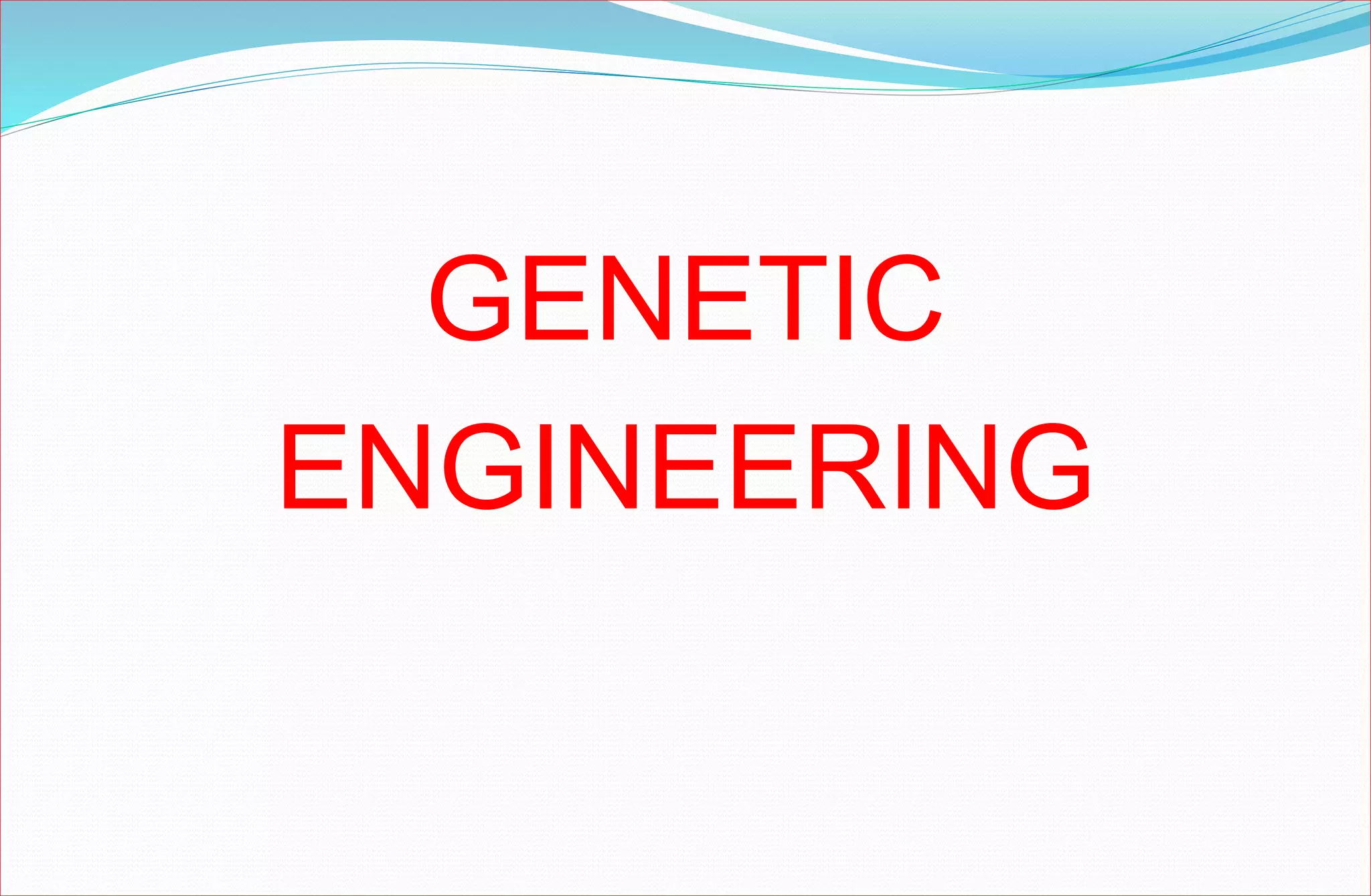 Meaning and Importance of Genetic Engineering by Aira J. Siniel | PPT