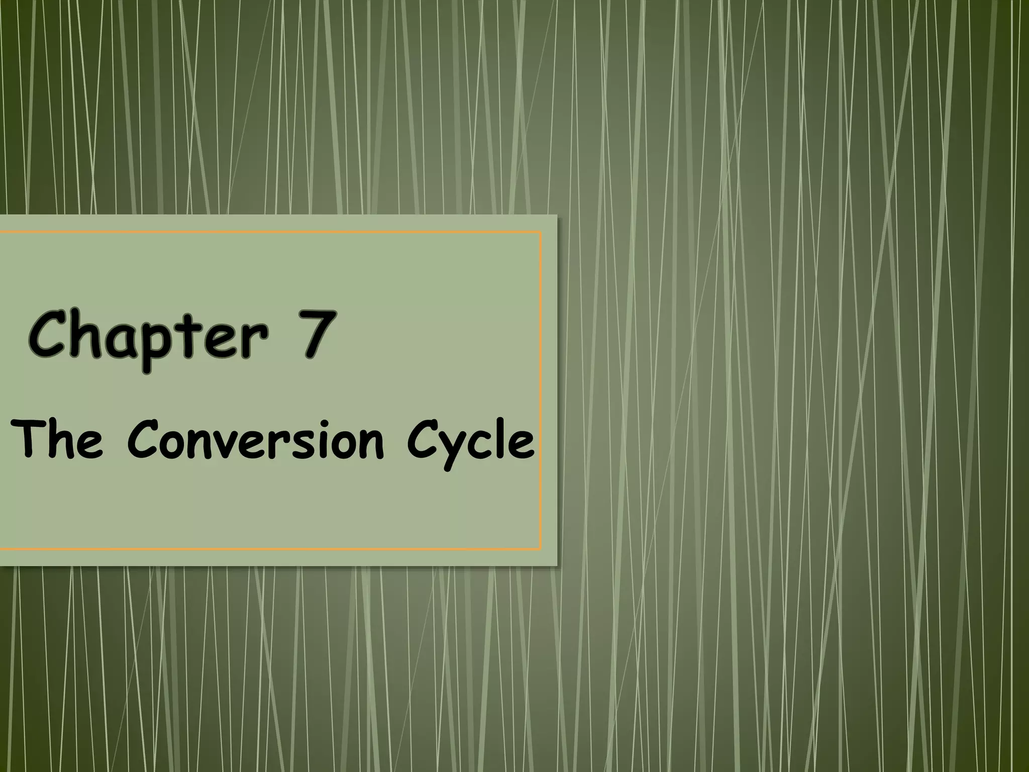 Report AIS chapter 7- Conversion Cycle | PPTX
