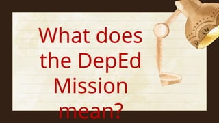 DepEd Vision, Mission and Target Outcomes | PPTX