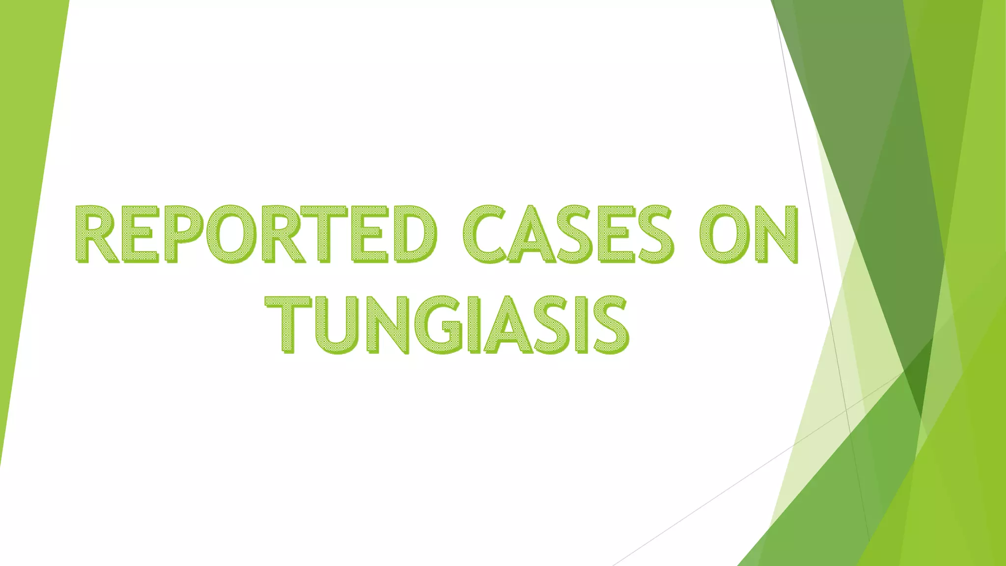 Reported cases on tungiasis | PPTX