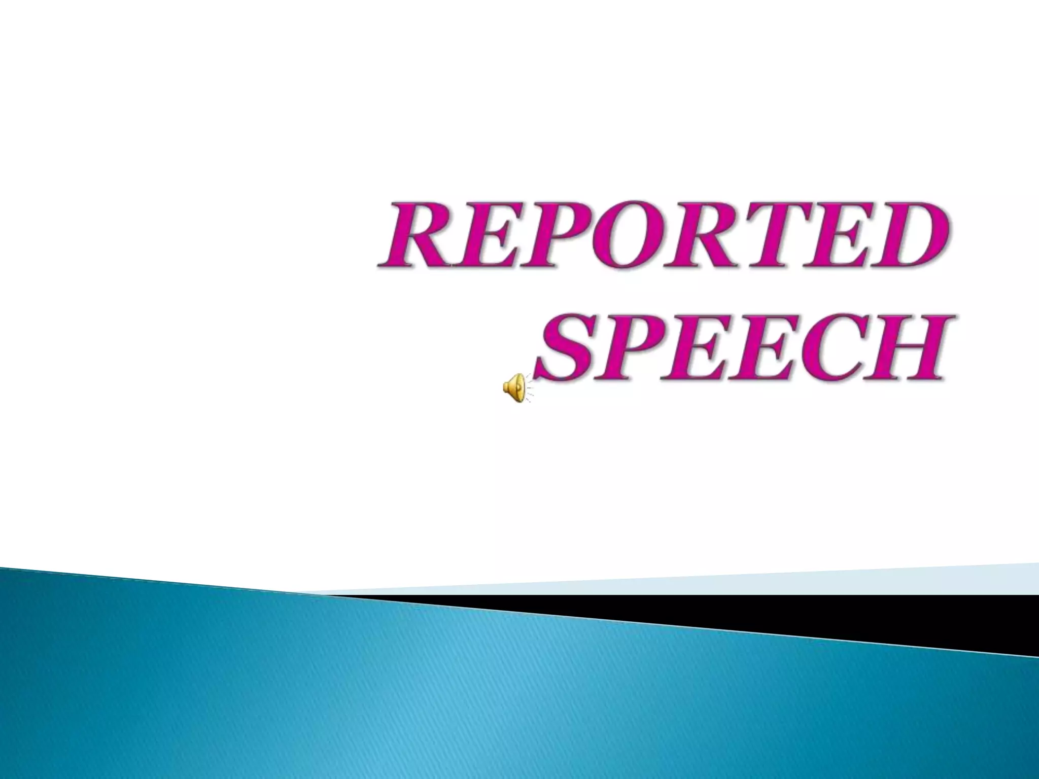 Reported speech power point | PPTX | Education