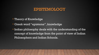 REPORT INDIAN PHILO.pptx An Introduction to Indian Epistemology | PPTX