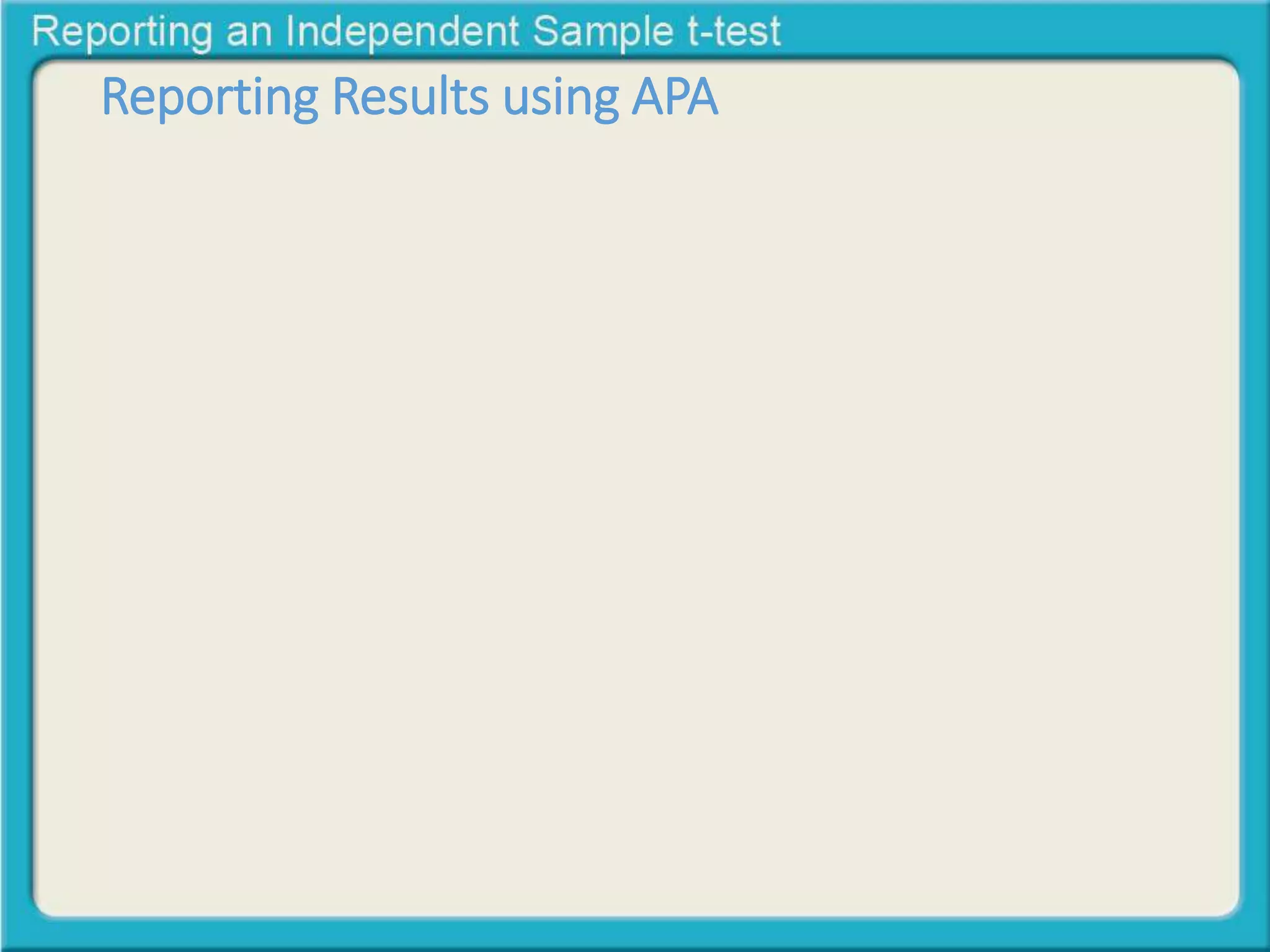 Reporting an independent sample t- test | PPTX