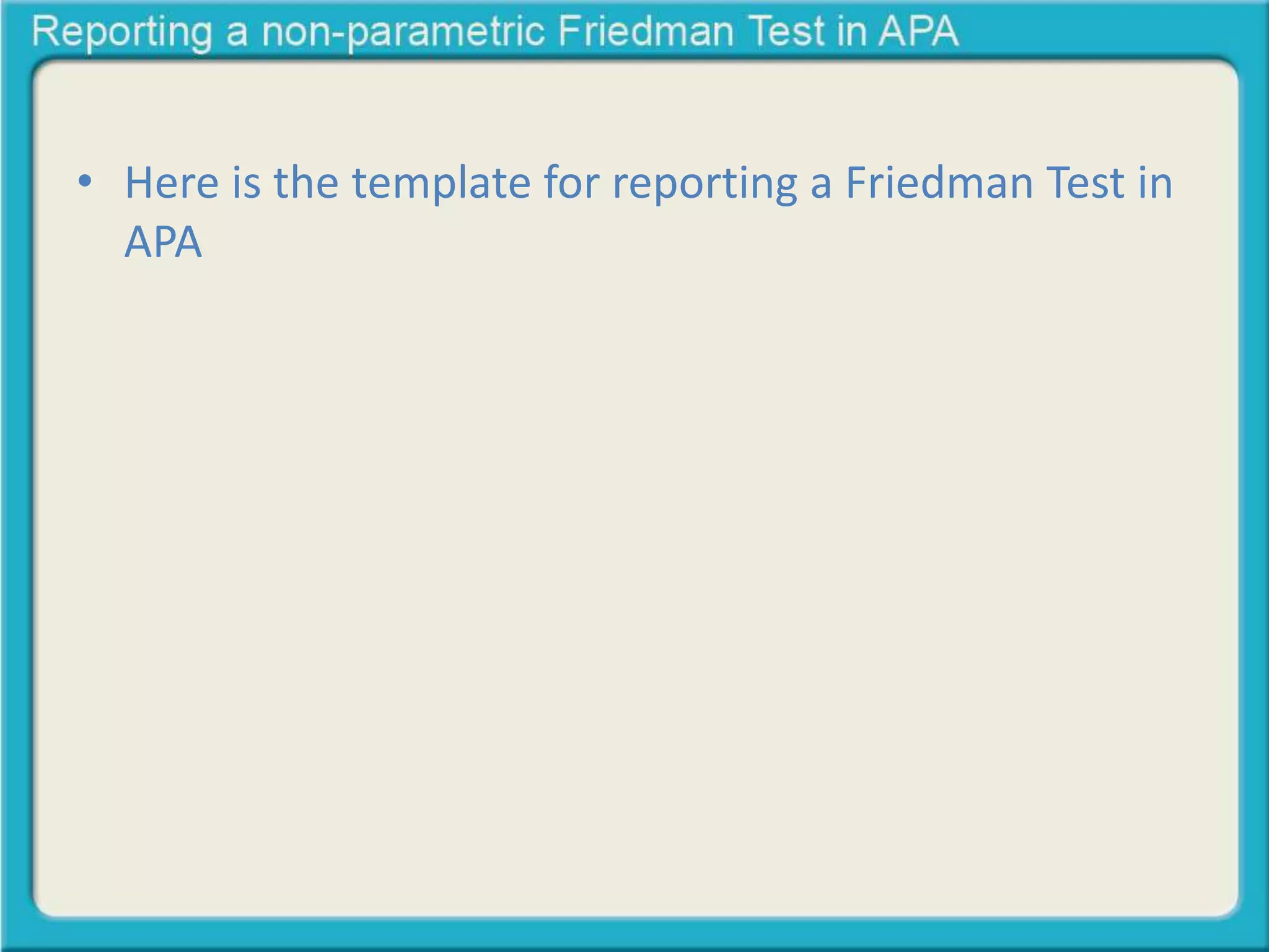 Reporting a non parametric Friedman test in APA | PPTX