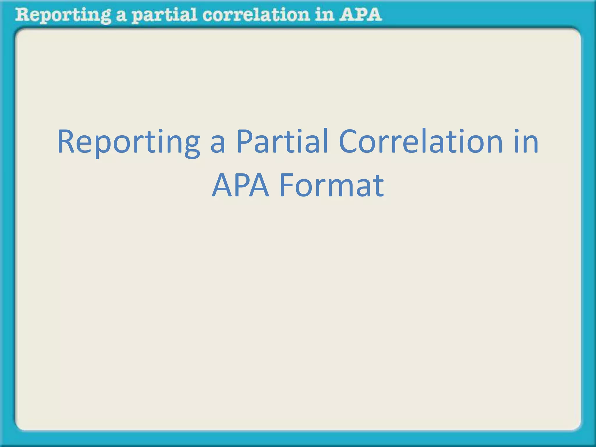 Reporting a partial correlation in apa | PPTX