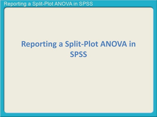 Reporting a split plot ANOVA | PPTX