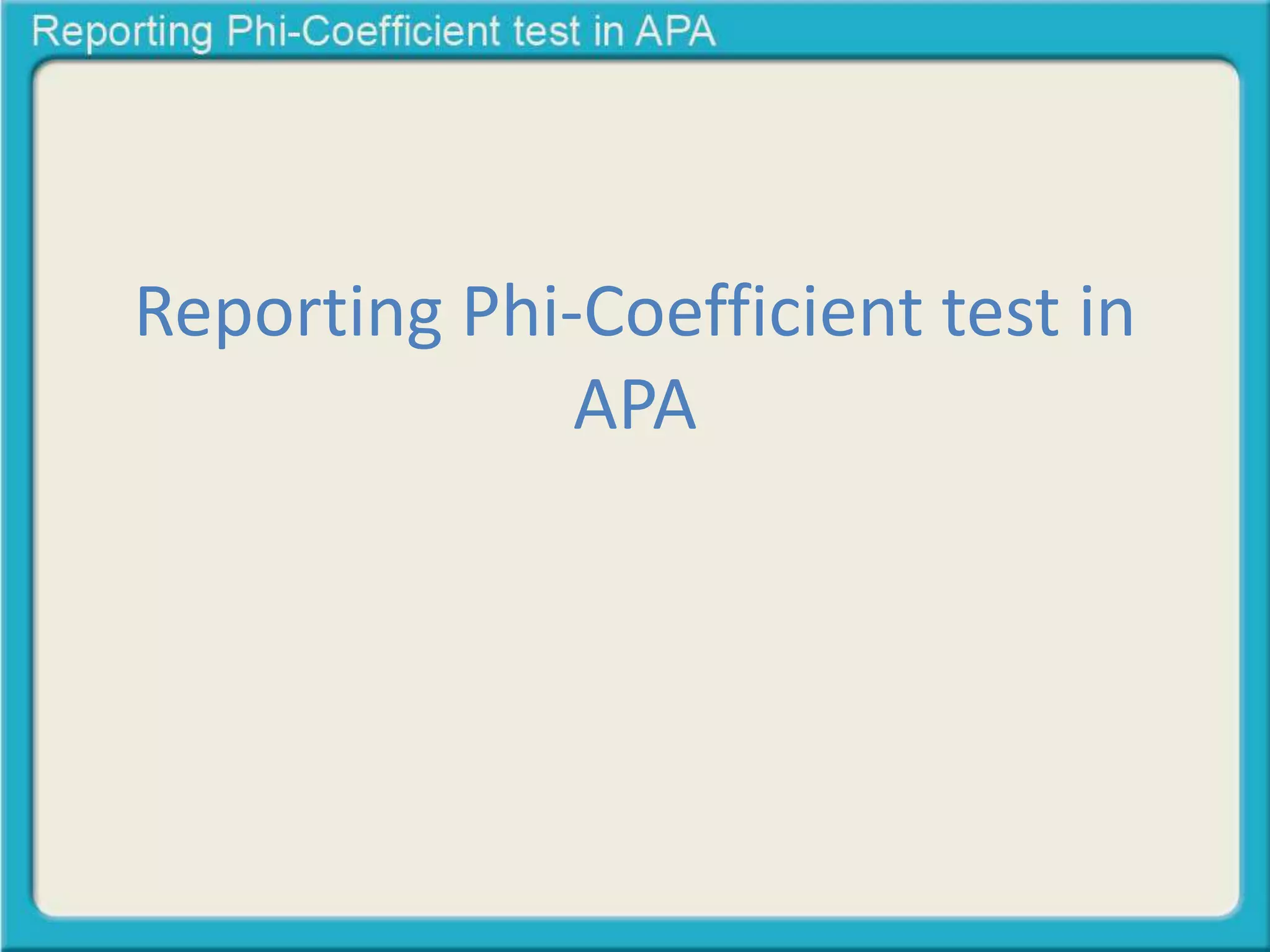 Reporting phi coefficient test in APA? | PPTX