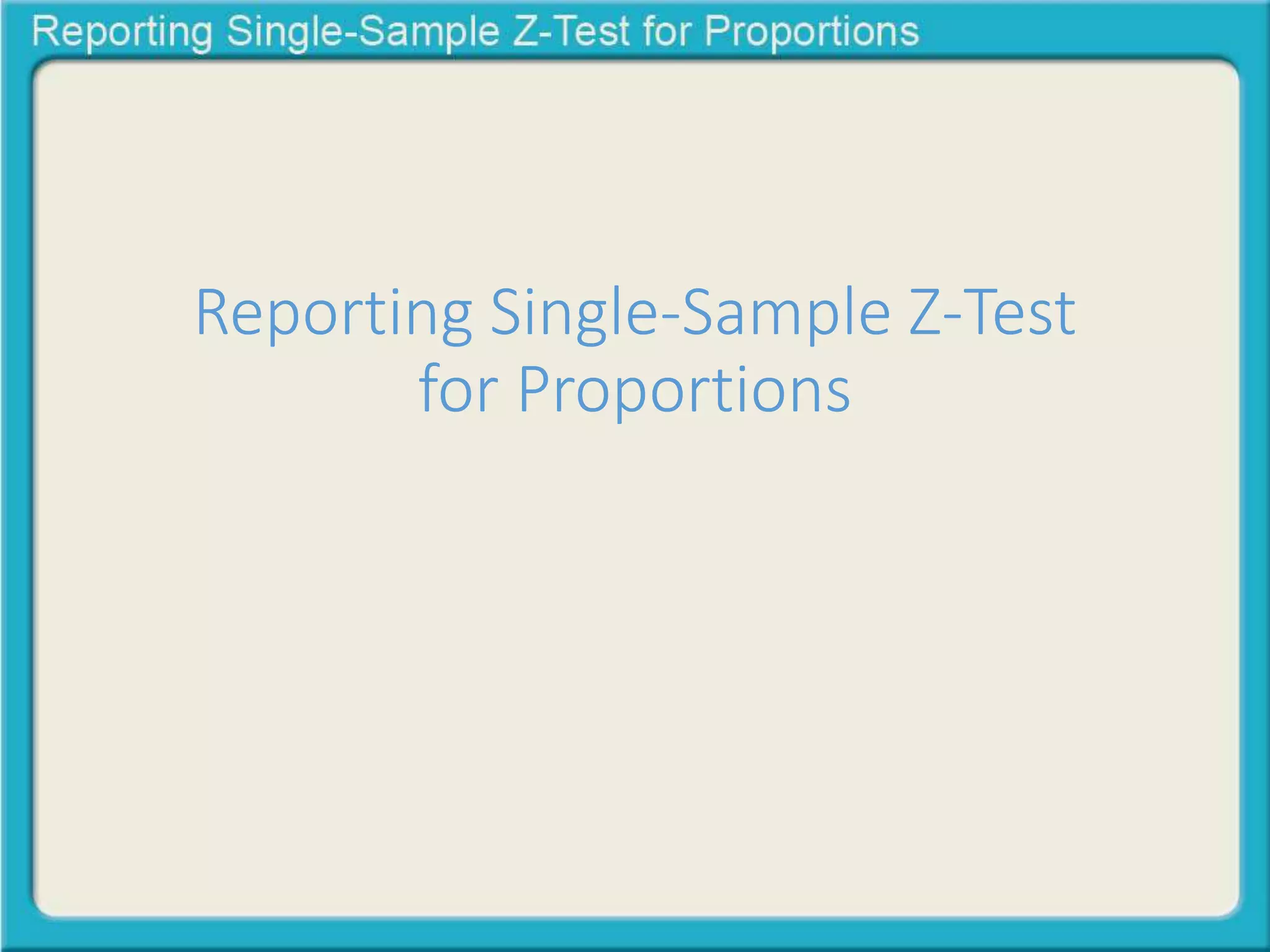 Reporting single sample z-test for proportions | PPTX