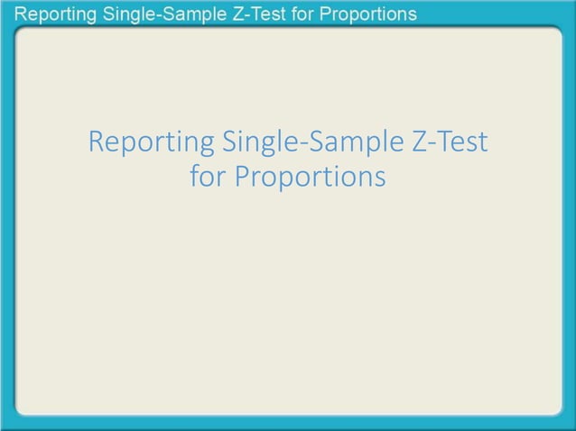 Reporting single sample z-test for proportions | PPT