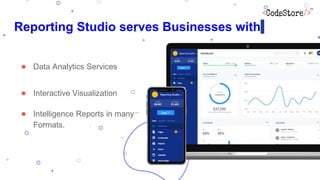 Reporting Studio - CodeStore Technologies | PPTX