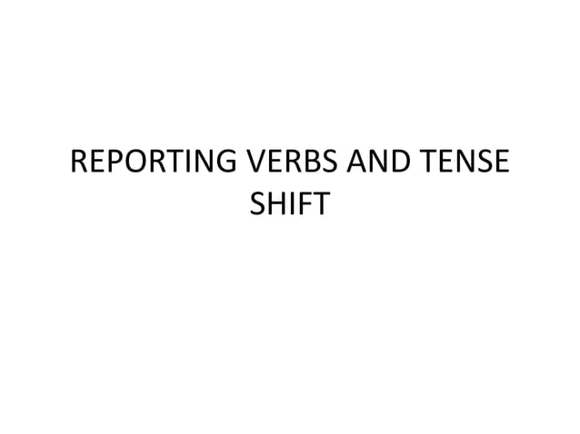 Reporting verbs and tense shift | PPTX