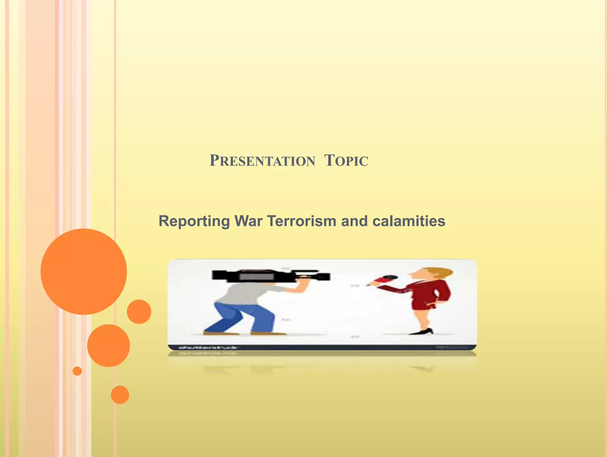 Reporting War Terrorism and Calamities | PPTX