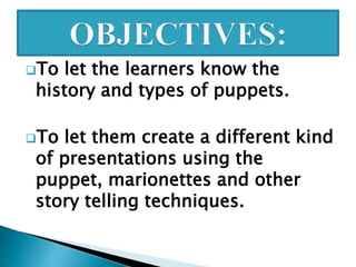 puppets,marionettes and other story telling tecniques | PPTX
