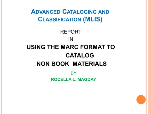 USING MARC FORMAT TO CATALOG NON BOOK MATERIALS | PPTX