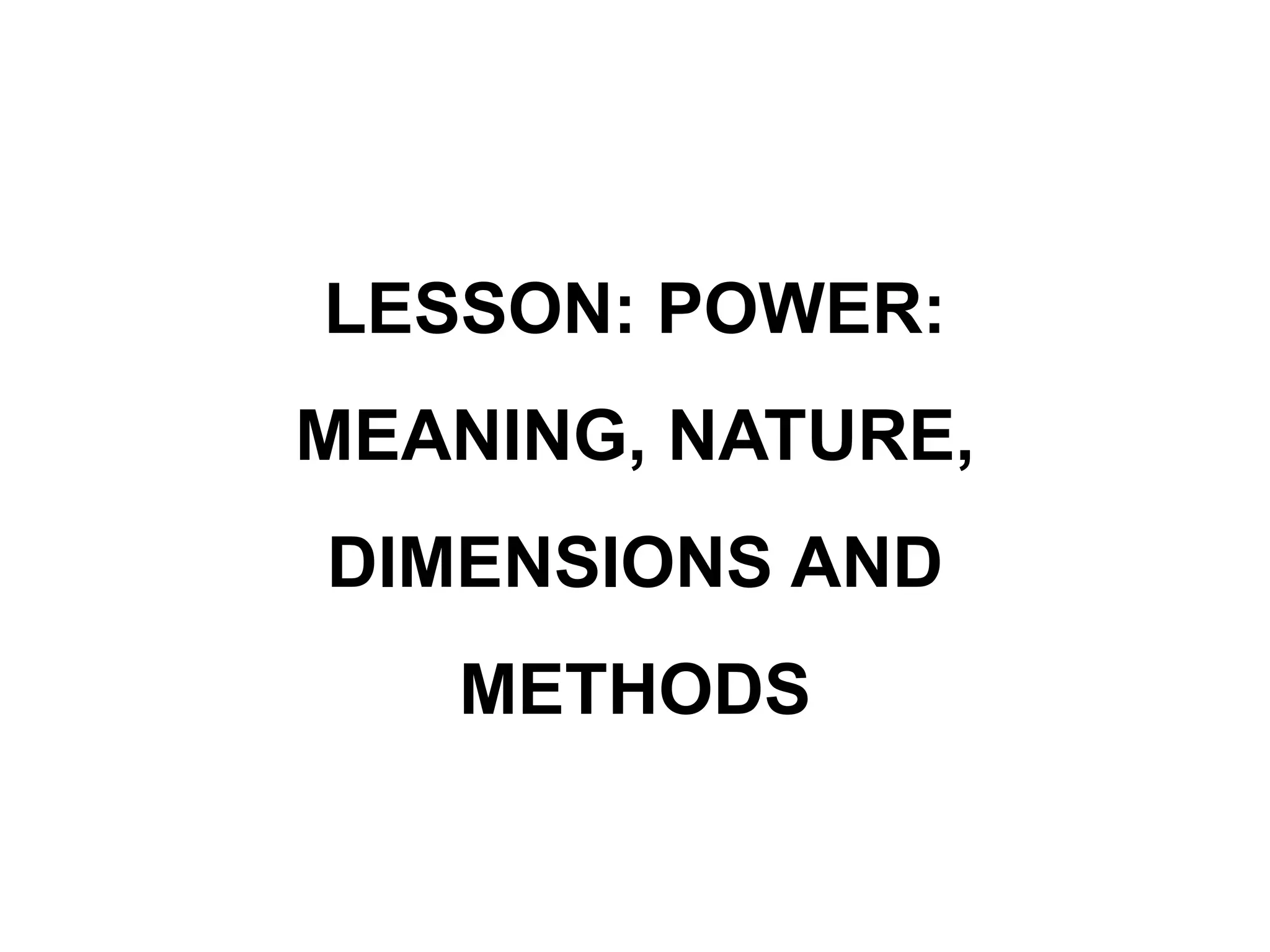 Lesson:power meaning, nature, dimensions, and methods | PPT