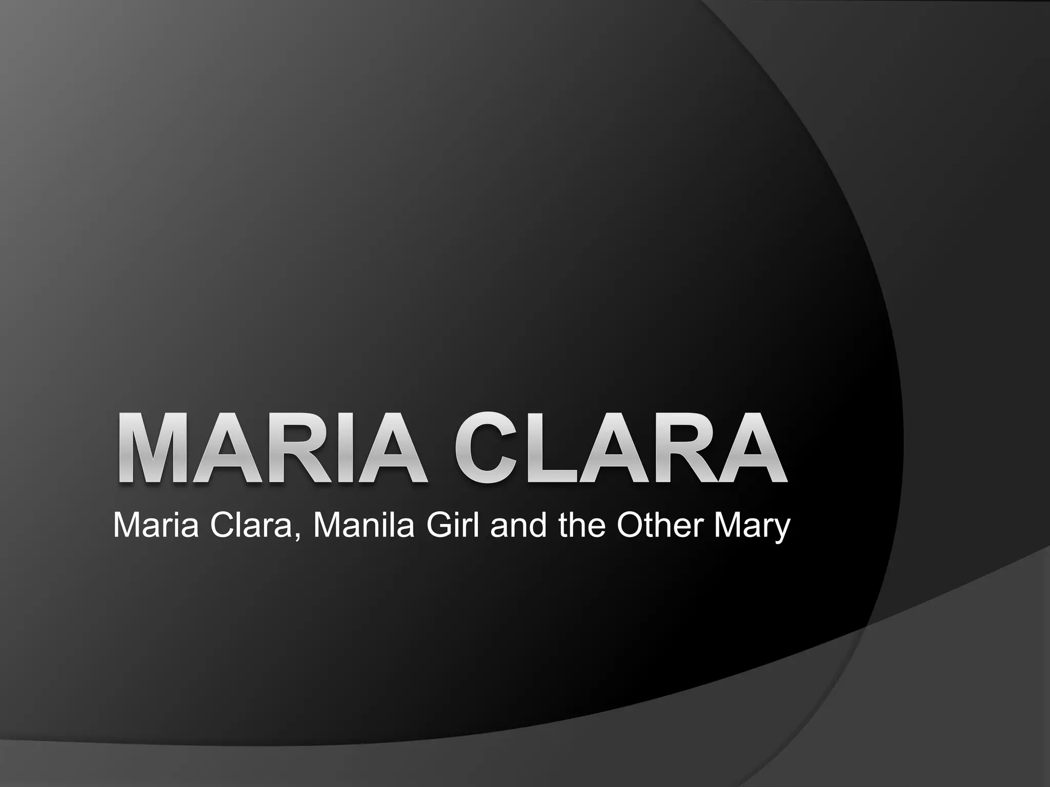 Maria Clara, Manila Girl and the other Mary: Construct of Seduction in ...