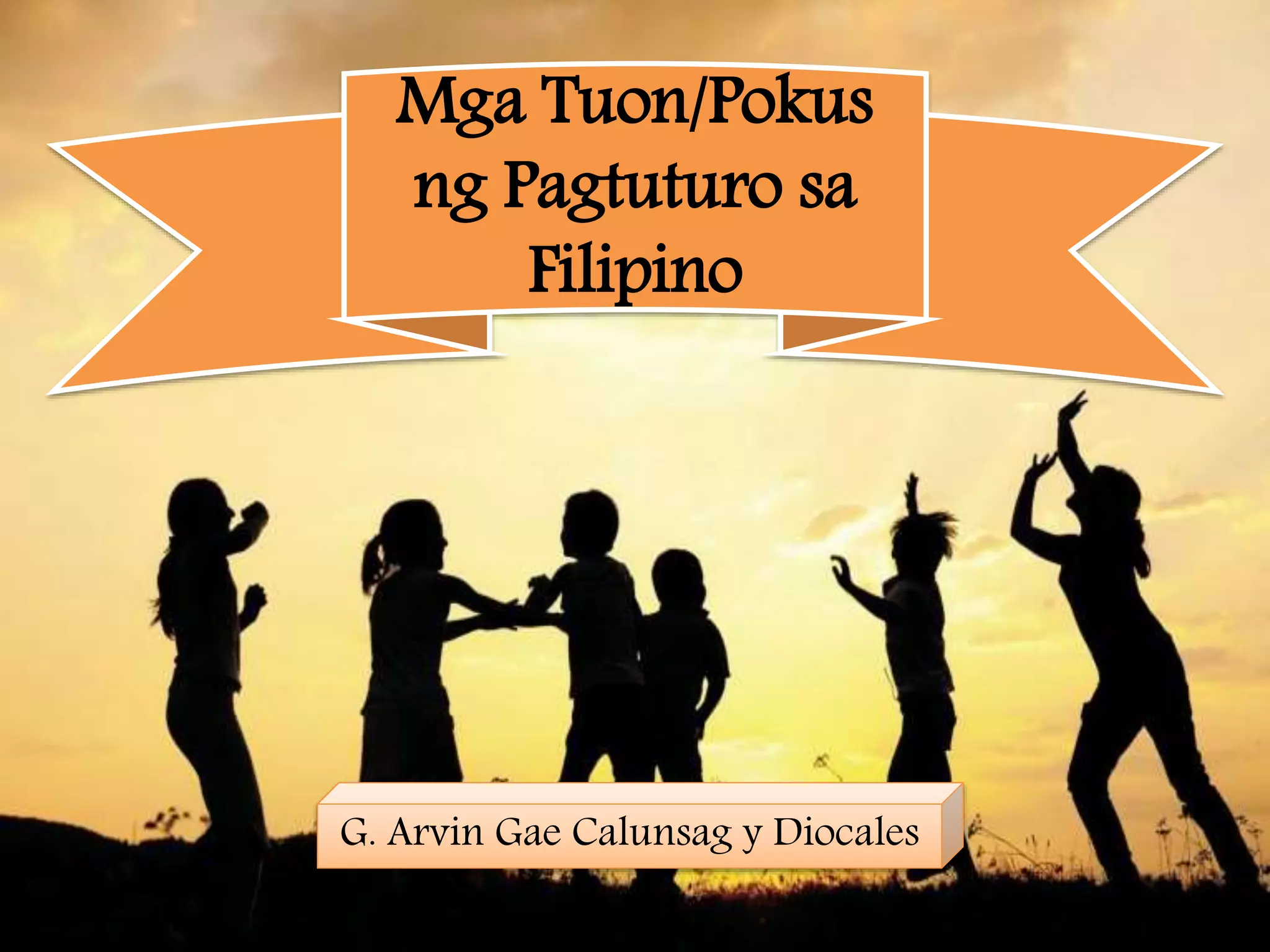 Mga Tuon/Pokus sa Pagtuturo sa Filipino | PPTX