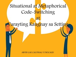 Situational at Metaphorical Code-Switching | PPTX