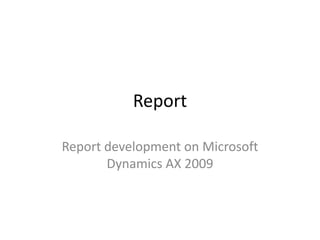 Report microsoft dynamics ax | PPT