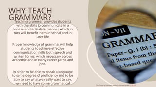 Why should we teach grammar?Pedagogical issues | PPTX