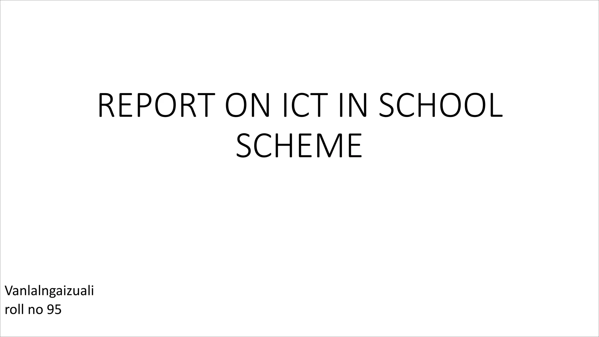REPORT ON ICT IN SCHOOL SCHEME PPT.pdf