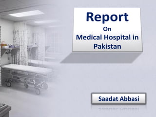 Report on Medical Hospital in Pakistan | PDF