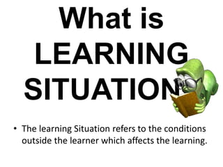 The Learning Situation | PPTX