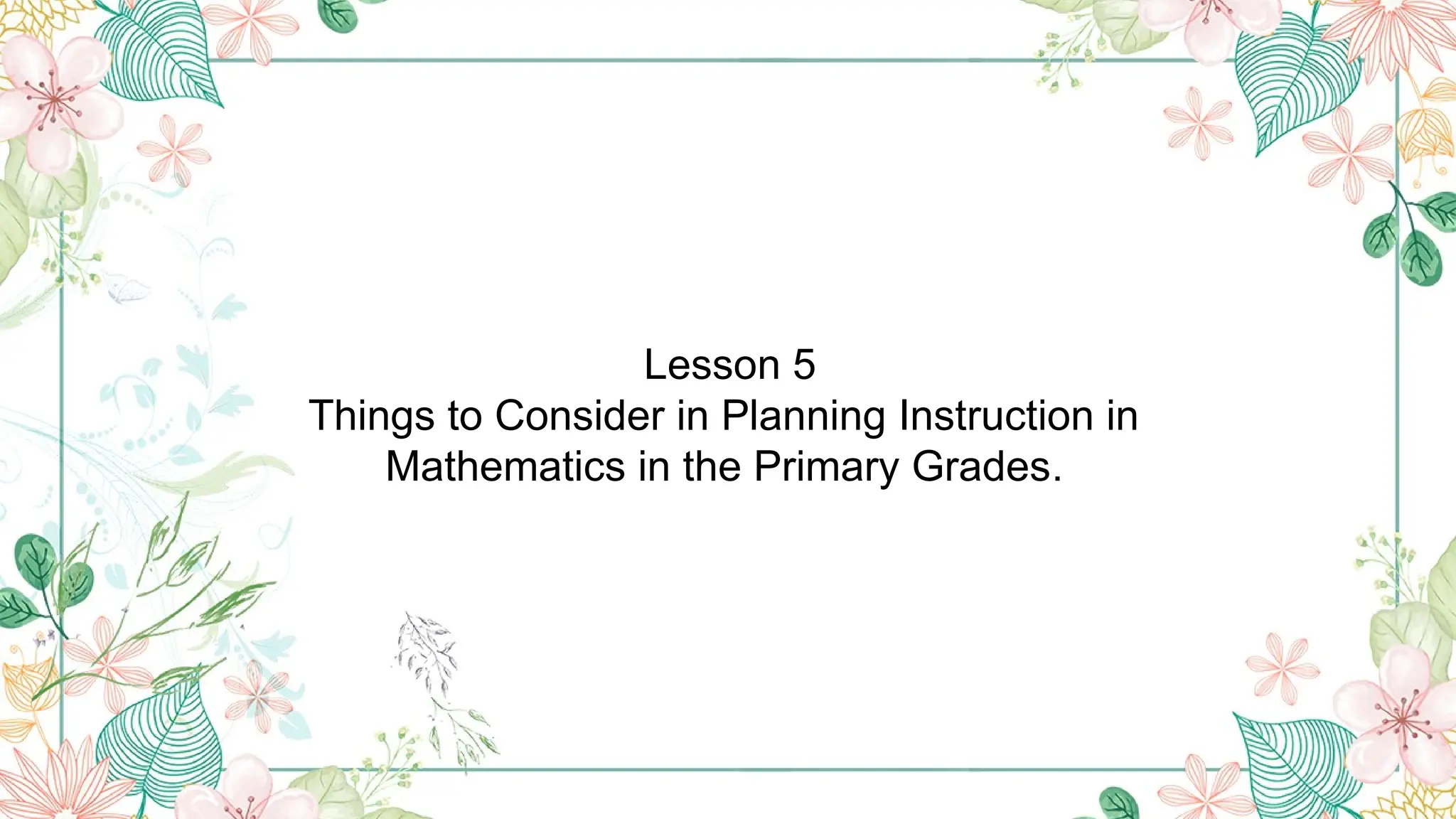 Things to consider in planning instruction in mathematics in the ...