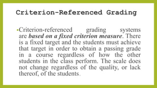 Criterion-Referenced Grading and Norm Grading system | PPTX