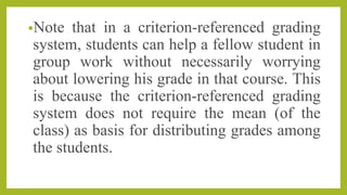 Criterion-Referenced Grading and Norm Grading system | PPTX