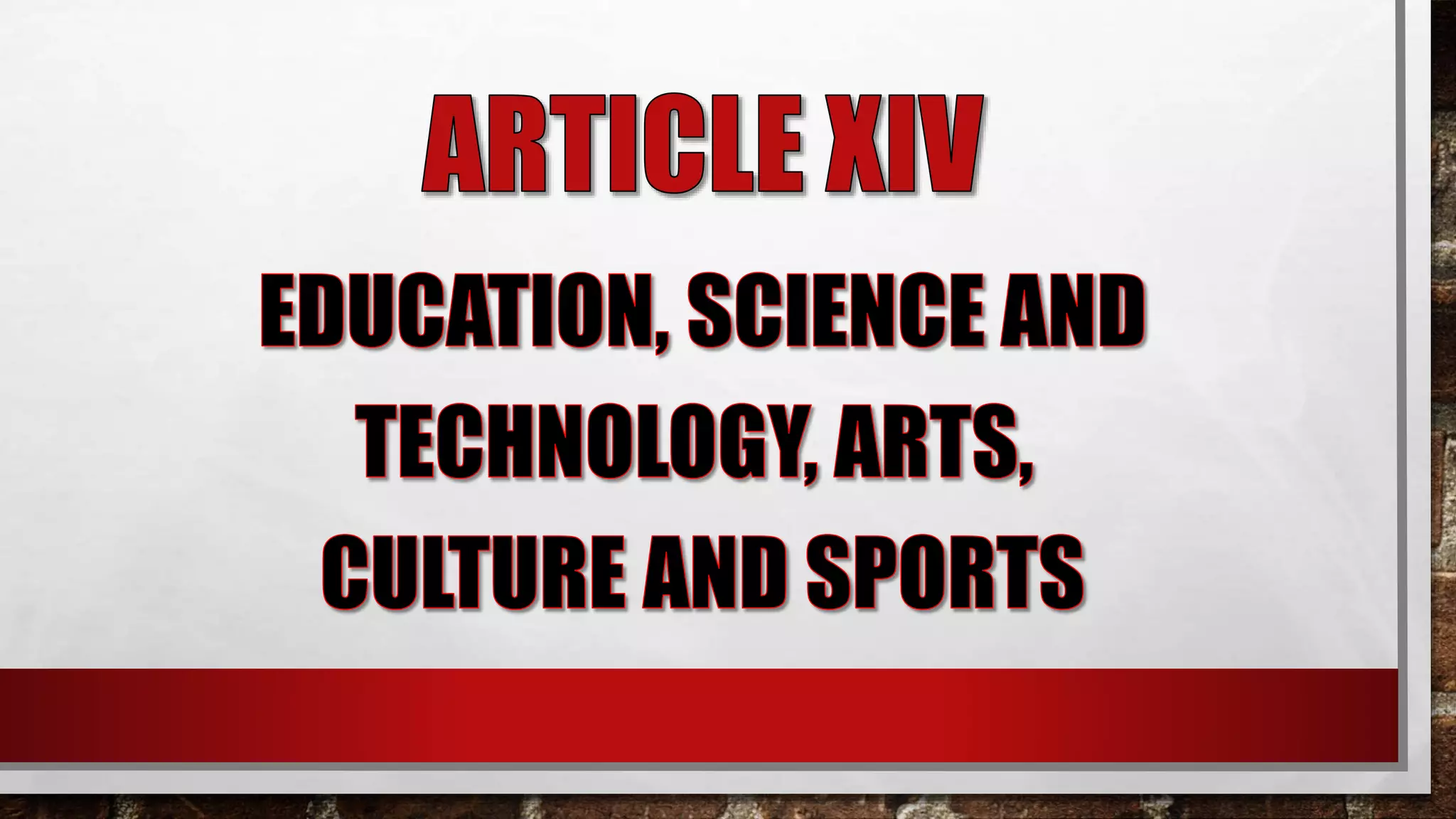 ARTICLE XIV OF THE 1987 PHILIPPINE CONSTITUTION | PPTX
