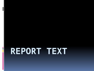REPORT TEXT presentation - kind of text pptx | PPTX