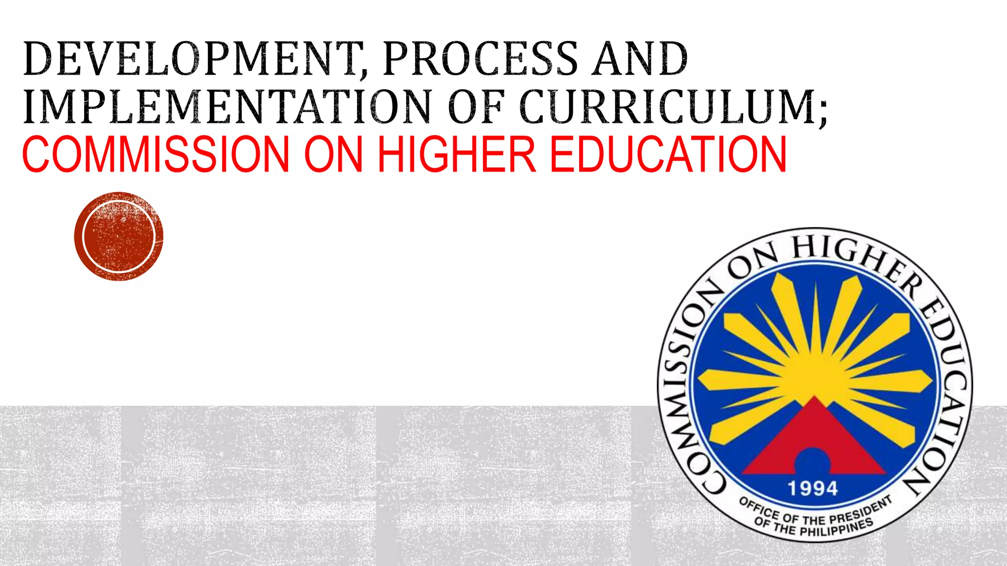 Development, Process & Implementation of Curriculum (DepEd, CHED ...