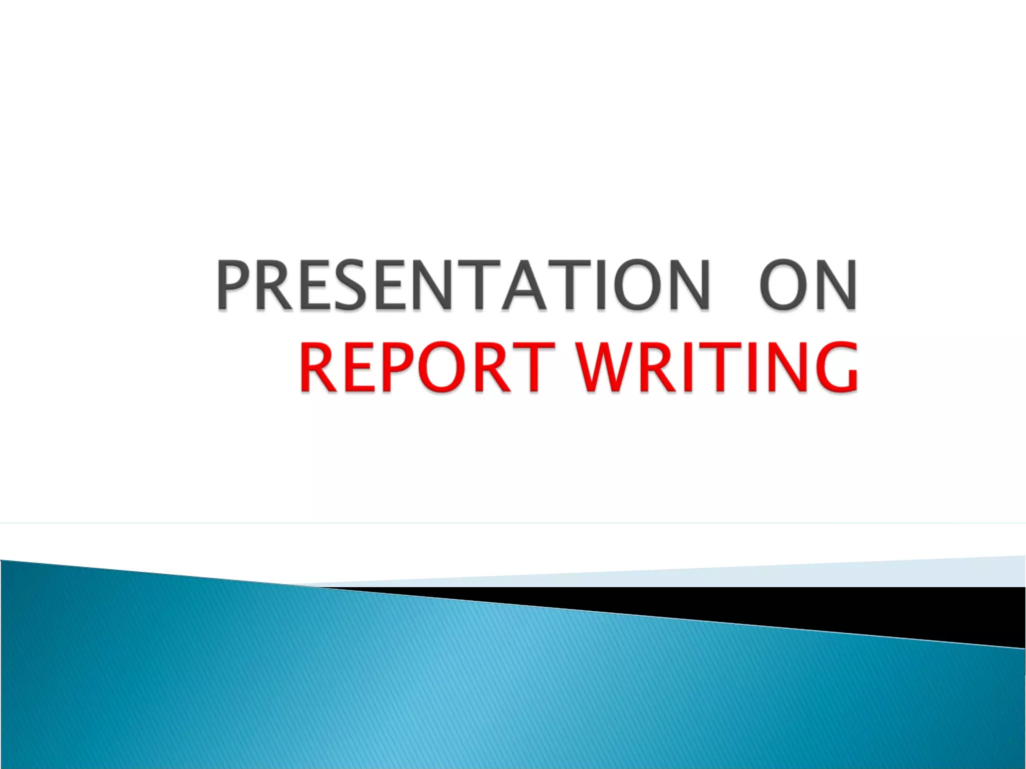 Report writing..... | PPT | Business | Business and Finance