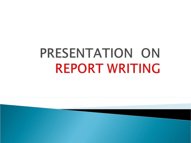 Report writing..... | PPT | Business | Business and Finance