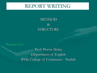 Report writing - method & struc - Pravin Mulay.ppt
