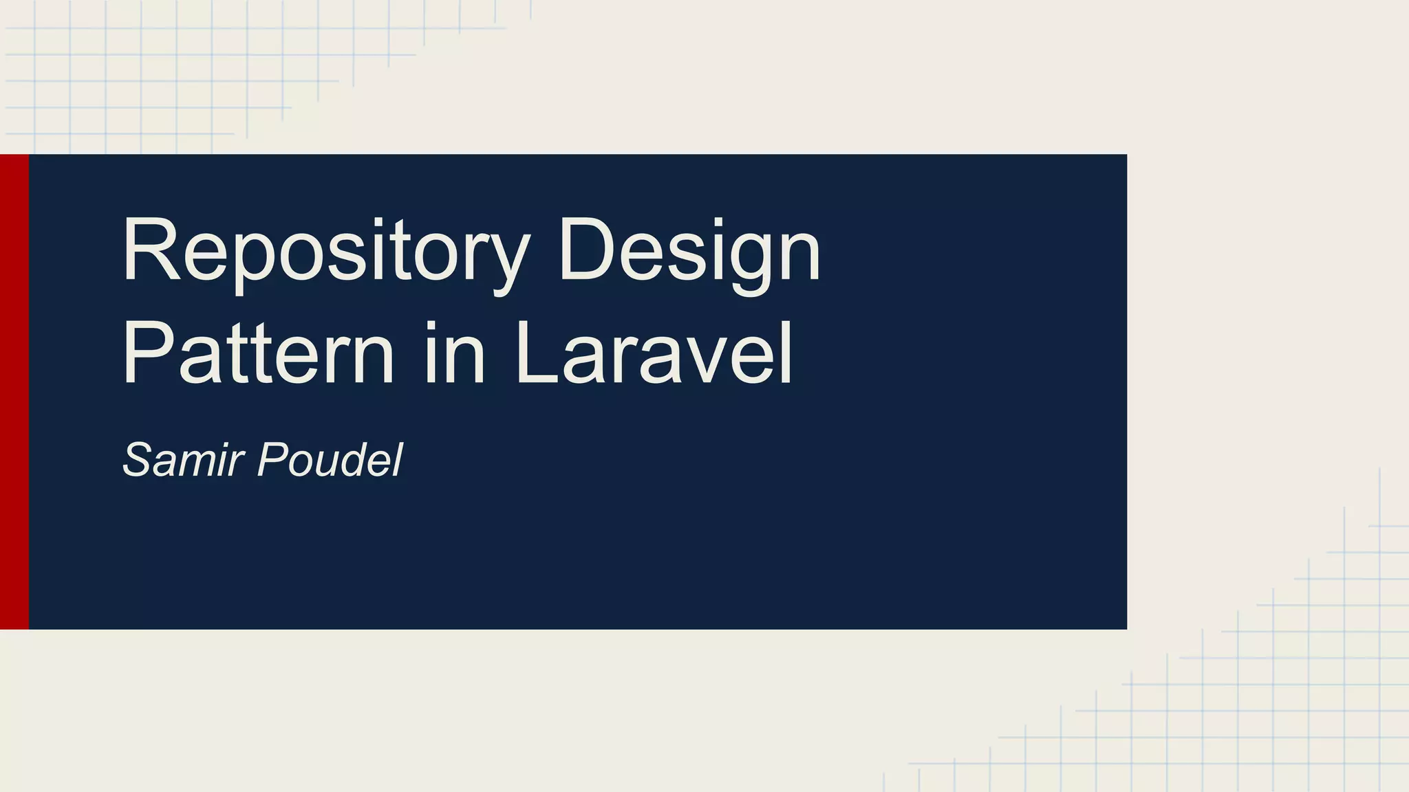 Repository design pattern in laravel - Samir Poudel | PPTX