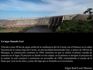 Edgar Raúl Leoni Moreno - Represa del Guri, la central hidroeléctrica ...