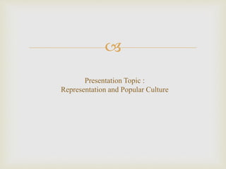 Representations and Popular Culture | PPTX