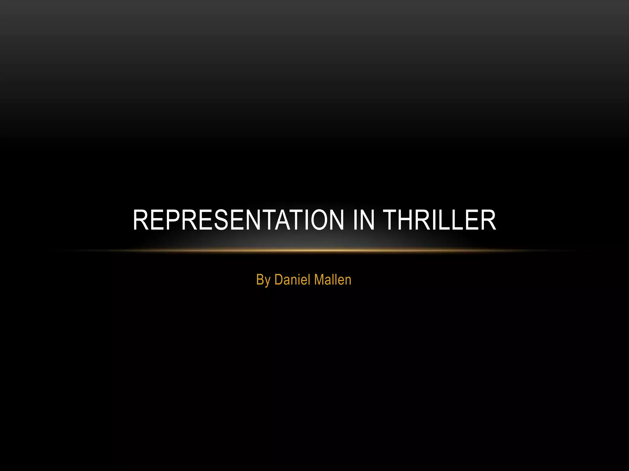Representation In Thriller | PPTX | Cameras and Camcorders | Consumer Electronics