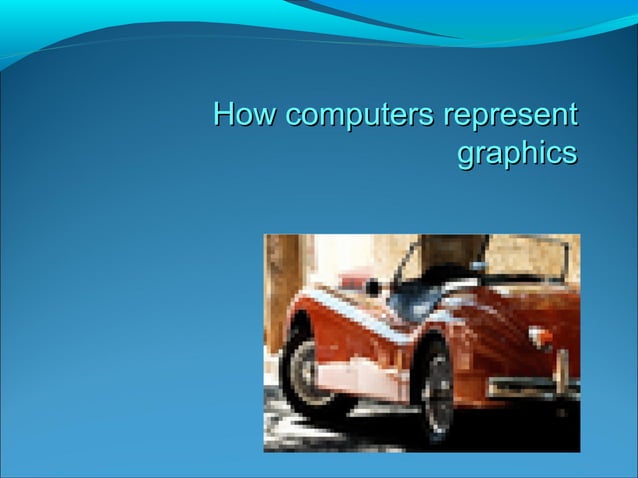How Computers Represent Graphics | PPT