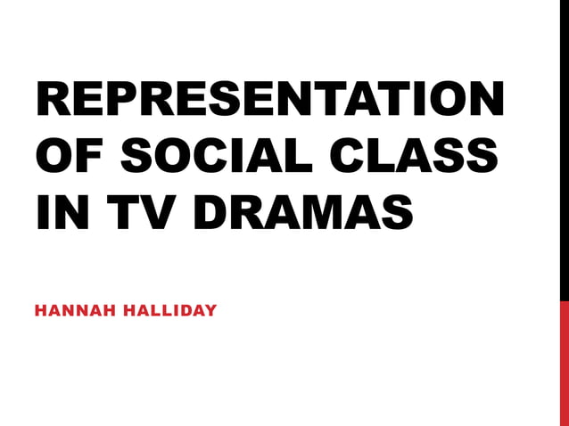 Representation of social class in tv dramas | PPT